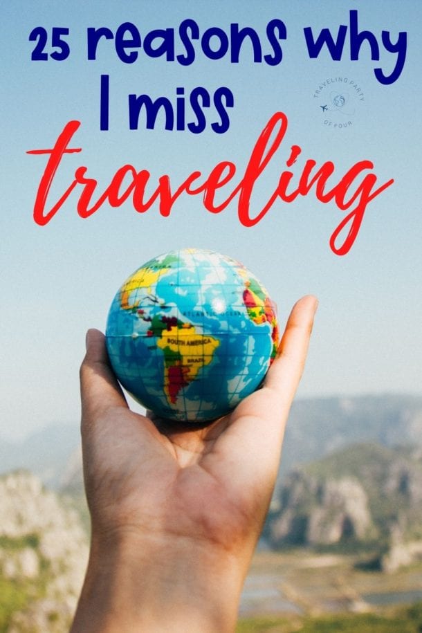 I Miss Traveling: Here are 25 Genuine Reasons Why